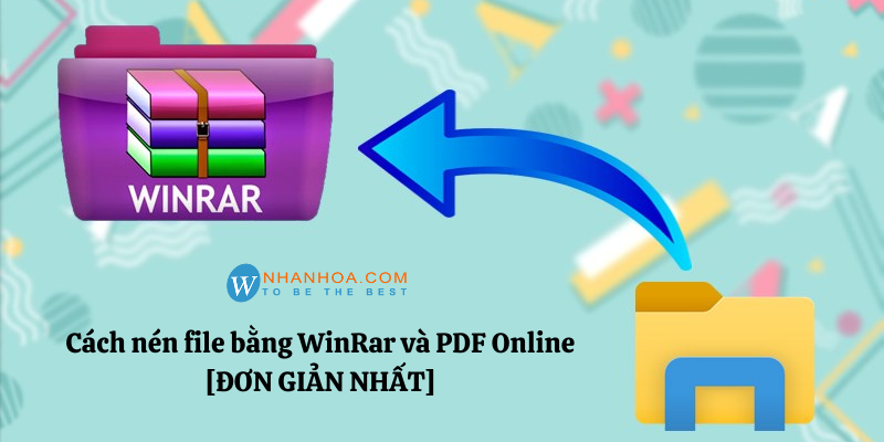 Cách nén file bằng WinRar và PDF Online [ĐƠN GIẢN NHẤT]