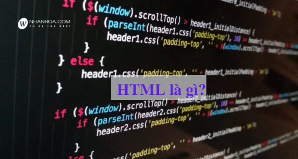 HTML là gì? [ĐỊNH NGHĨA, CẤU TRÚC, NGUYÊN TẮC HOẠT ĐỘNG]