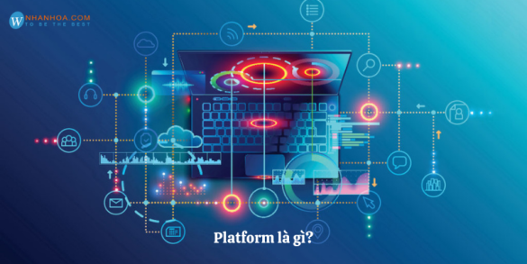 Platform là gì? [TOP 5] Nền tảng Platform phổ biến nhất - Blog Nhân Hòa