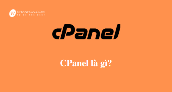 cPanel là gì? Tính năng tuyệt vời của cPanel - Blog Nhân Hòa