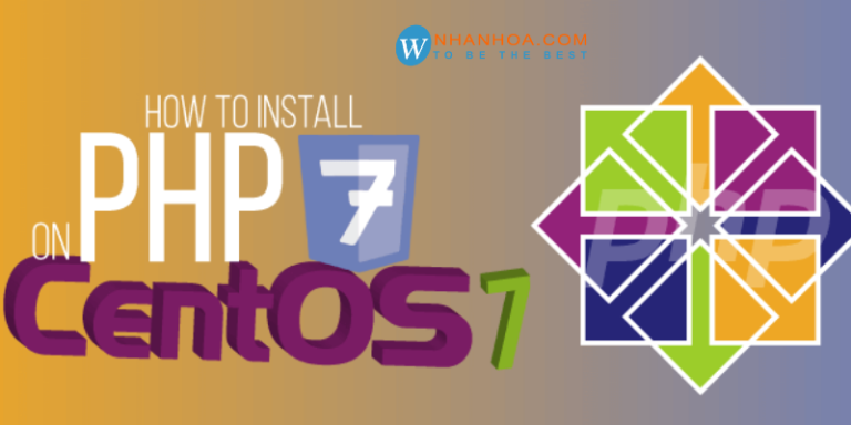 Install php 7 centos 7 - [NHANH CHÓNG, ĐƠN GIẢN] - Blog Nhân Hòa