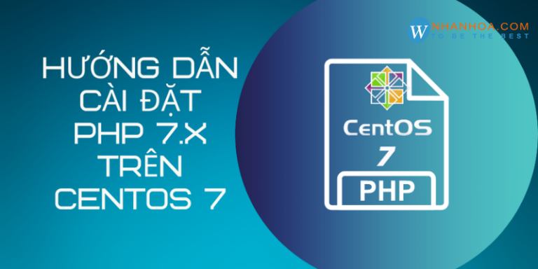 Install php 7 centos 7 - [NHANH CHÓNG, ĐƠN GIẢN] - Blog Nhân Hòa
