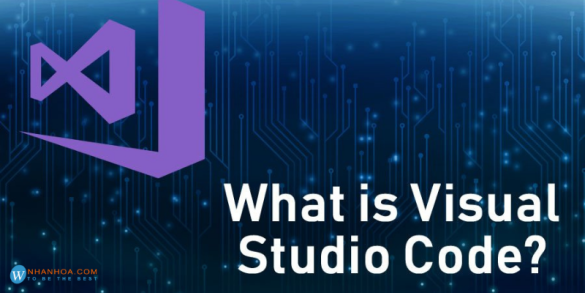 Visual Studio Code là gì? [KHÁI NIỆM, LỢI ÍCH, TẦM QUAN TRỌNG]